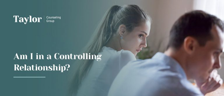 Am I in a Controlling Relationship? | Taylor Counseling Group